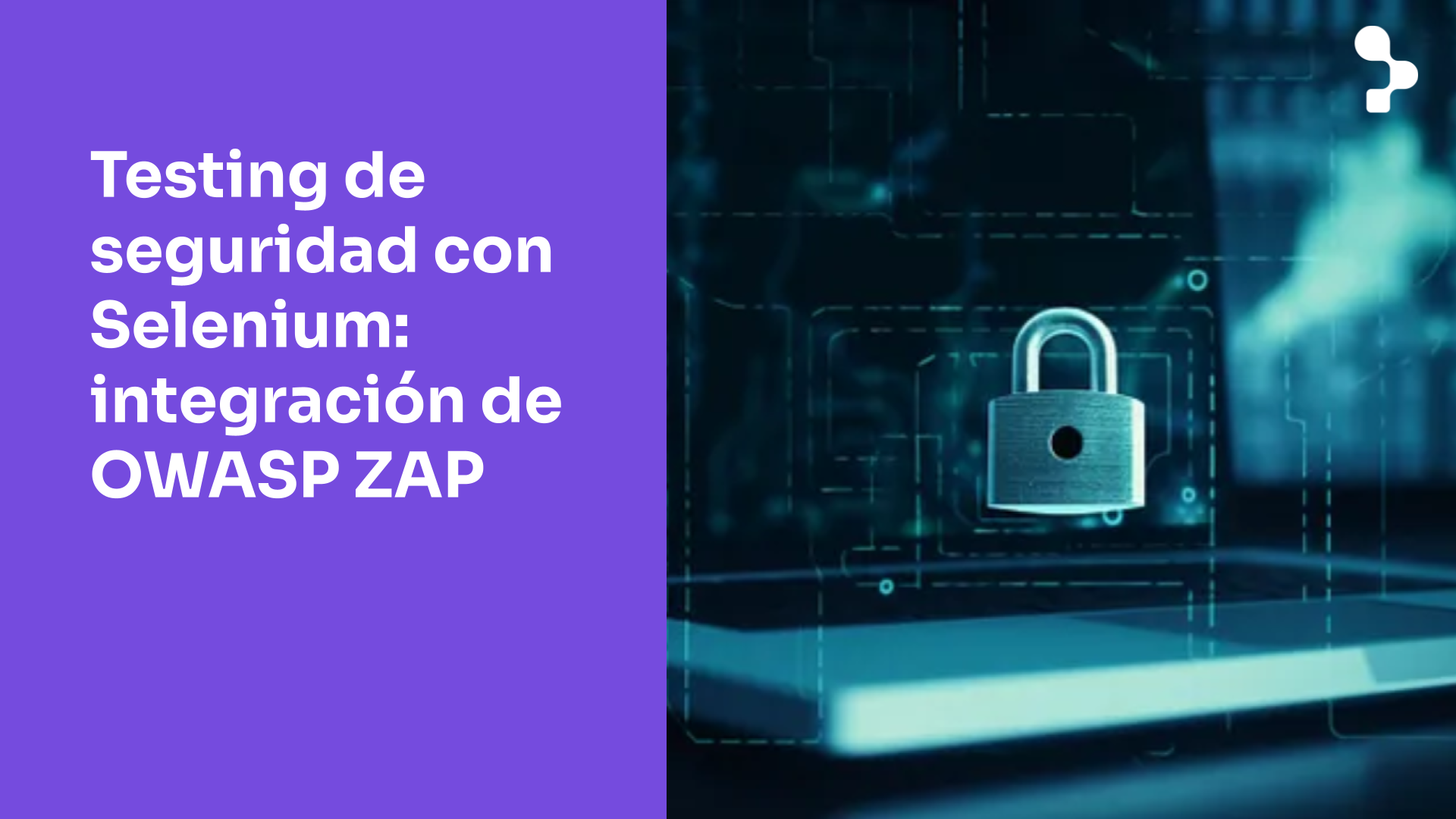 Testing de seguridad con Selenium: integración de OWASP ZAP - Abstracta
