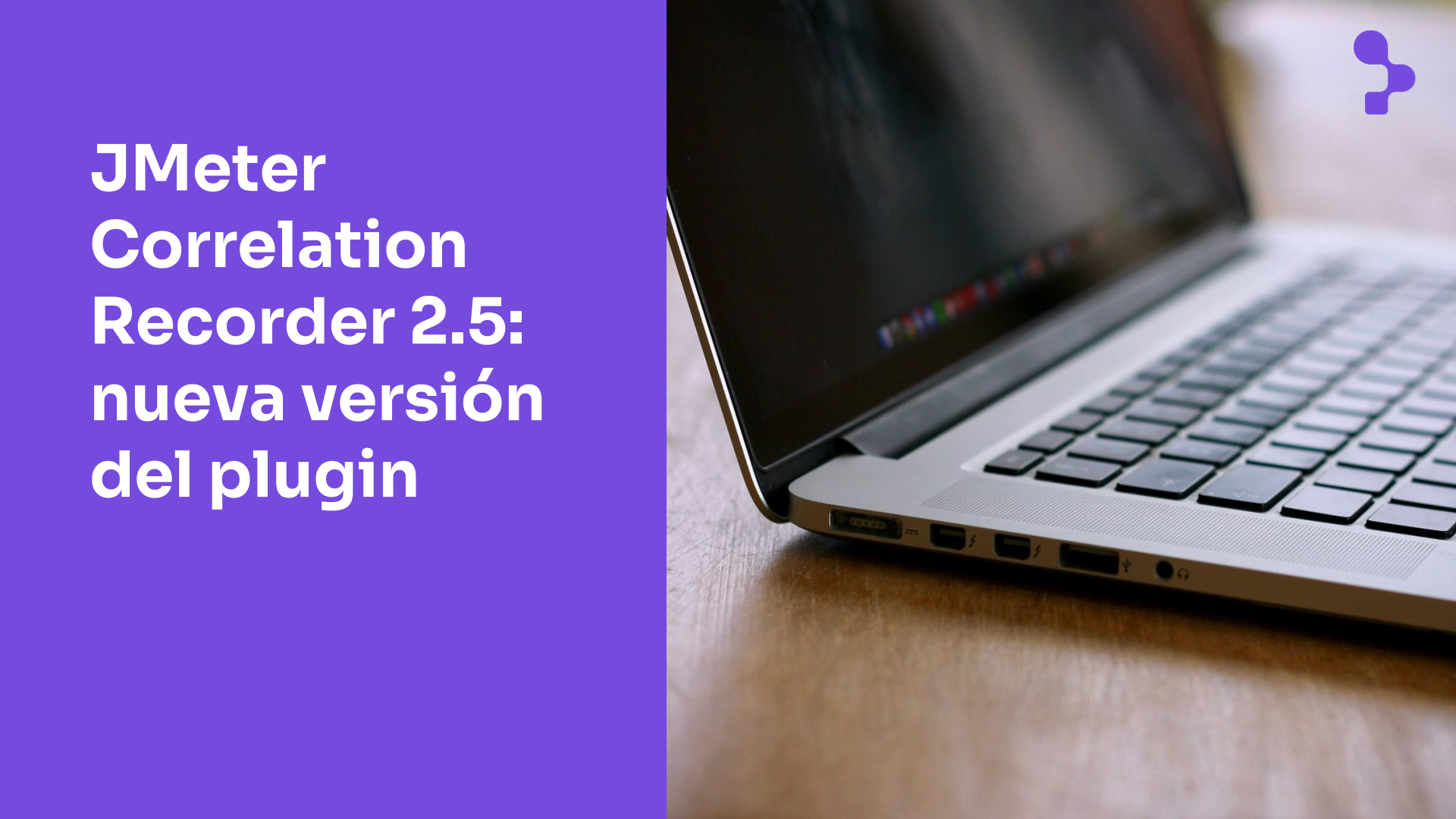 JMeter Correlation Recorder 2.5: Una aproximación a la nueva versión del plugin - Abstracta